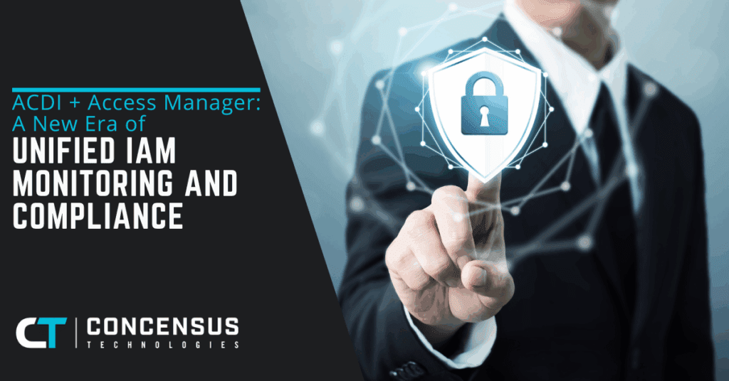 ACDI + Access Manager: A New Era of Unified IAM Monitoring and Compliance - Cybersecurity and IT ...